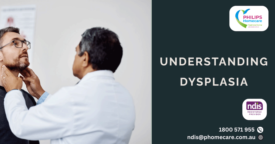 What is dysplasia an overview Exact causes - P Home Care